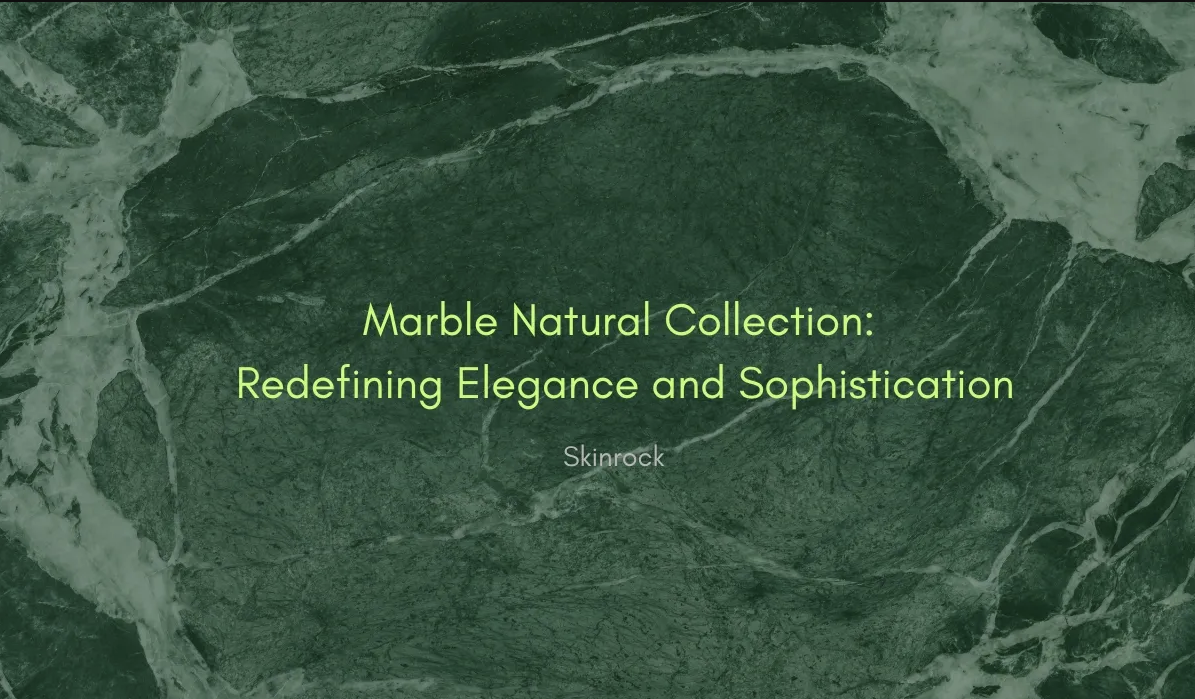 Marble Natural Collection: Redefining Elegance and Sophistication ...